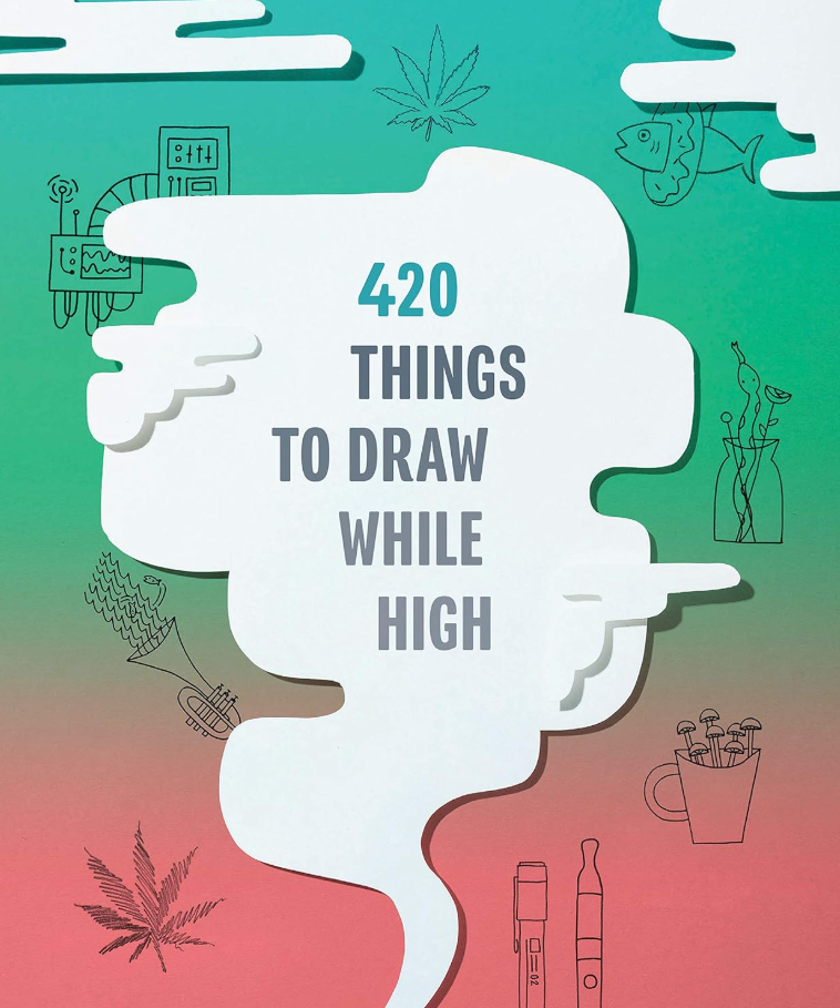 420 Things to Draw While High – Outside the Lines Art Gallery