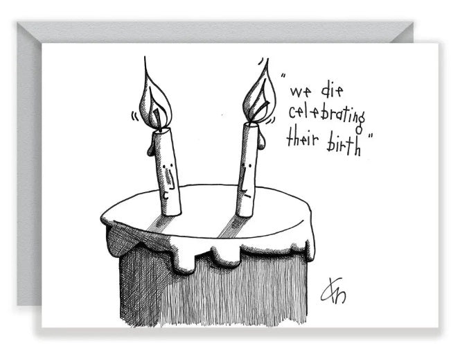 We Die Celebrating Their Birth Birthday Greeting Card by Keith Huie ...